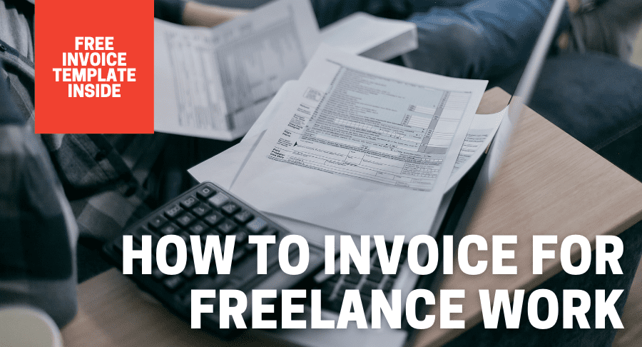 How to Invoice for Freelance Work (FREE TEMPLATE INSIDE)