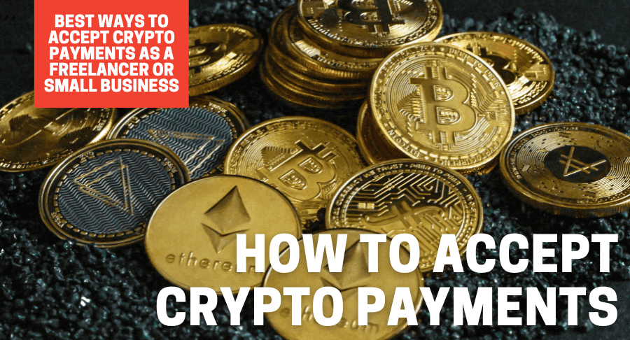 Accepting Crypto: A Guide for Freelancers & Small Biz
