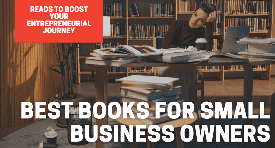 Best Books for Small Business Owners – Boost Your Entrepreneurial Journey