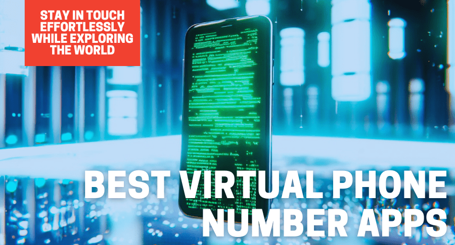 Best Virtual Phone Number Apps for Travelers & Digital Nomads